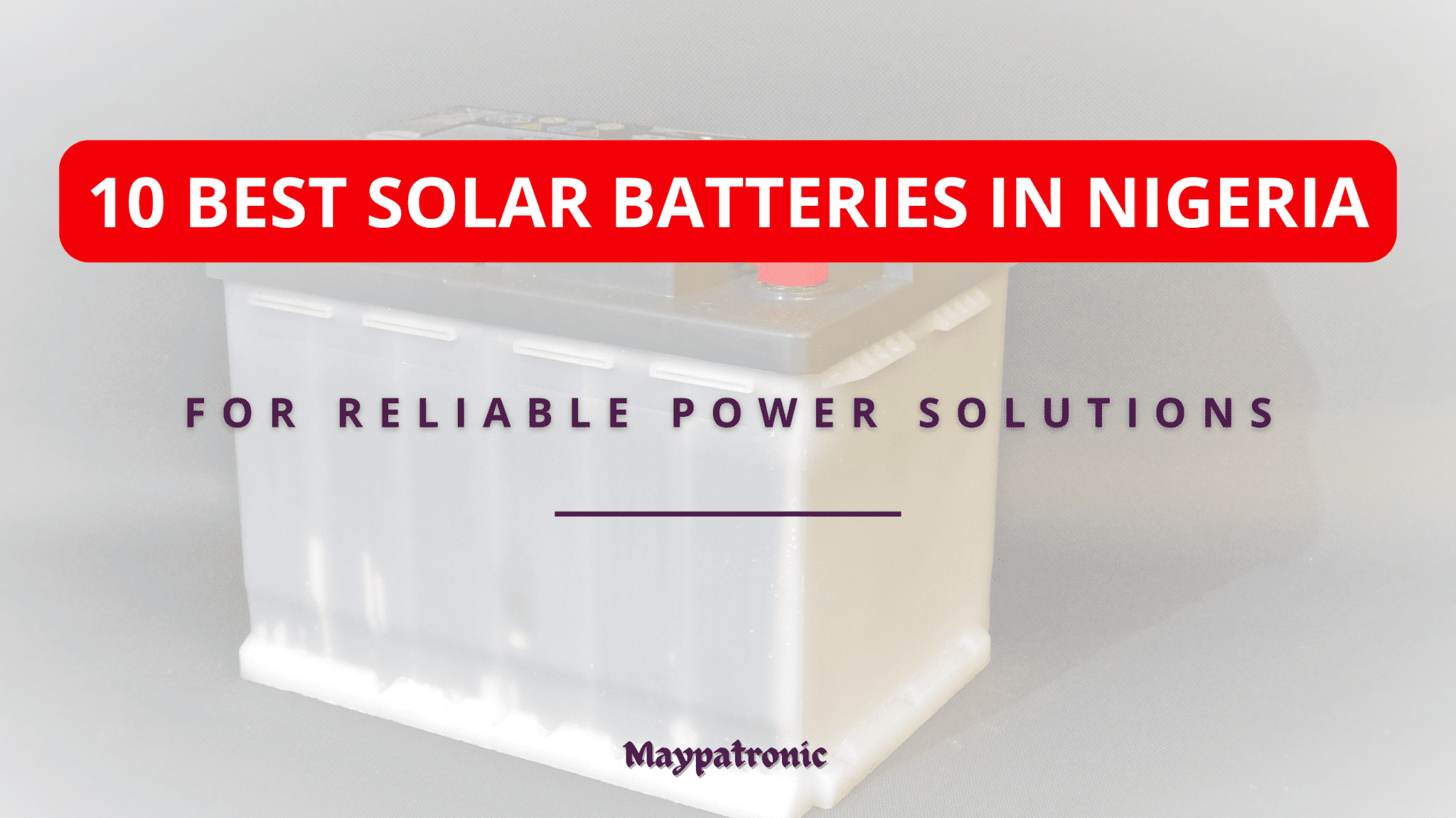 10 Best Solar Batteries in Nigeria (2026): Top Picks @ Maypatronic